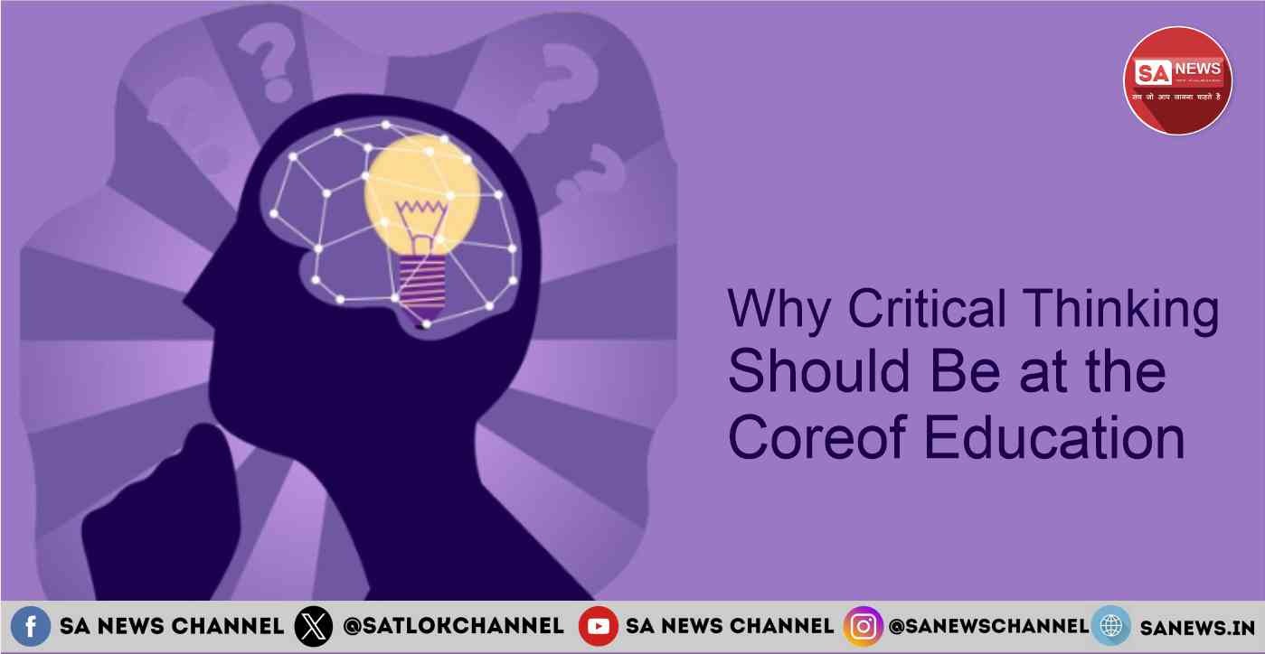 Why Critical Thinking Should Be at the Core of Education