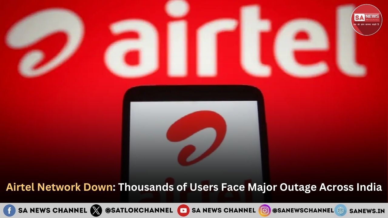 Airtel Network Down: Thousands of Users Face Major Outage