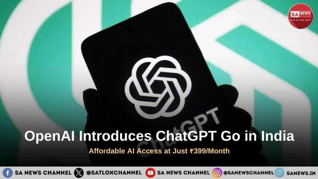 OpenAI Introduces ChatGPT Go in India: Affordable AI Access at Just ₹399/Month