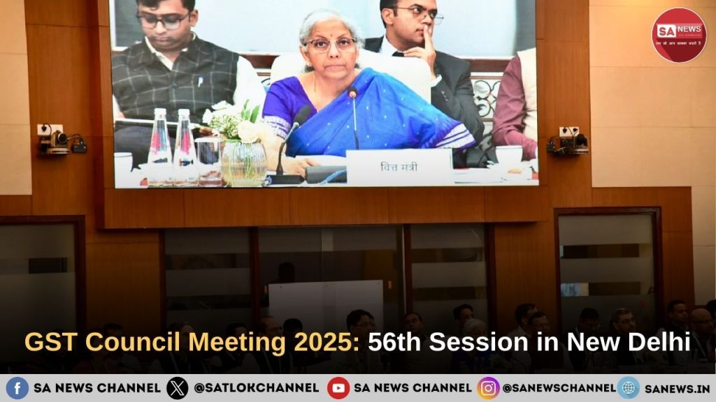 56th GST Council Meeting 2025: Major GST Reforms in New Delhi
