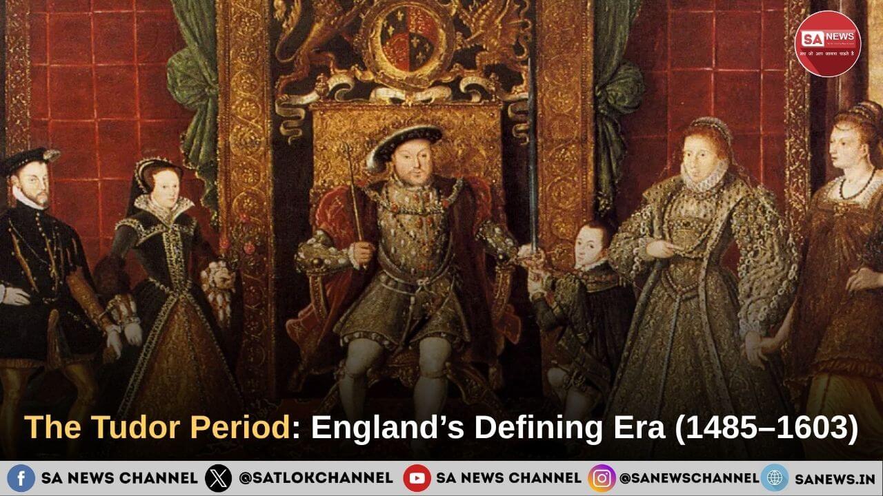 The Tudor Period: England’s Defining Era (1485–1603) - SA News