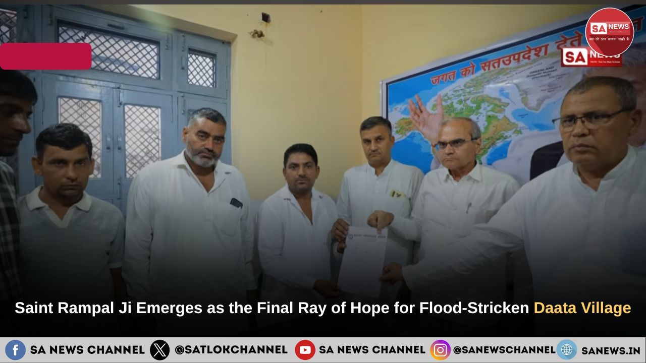 Daata Village: Sant Rampal Ji's Rapid Aid Saves Flooded Haryana Village ...
